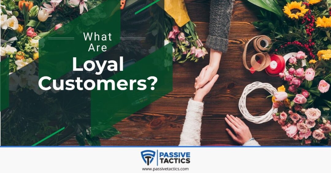 What Are Loyal Customers: Top Strategies for Customer Retention