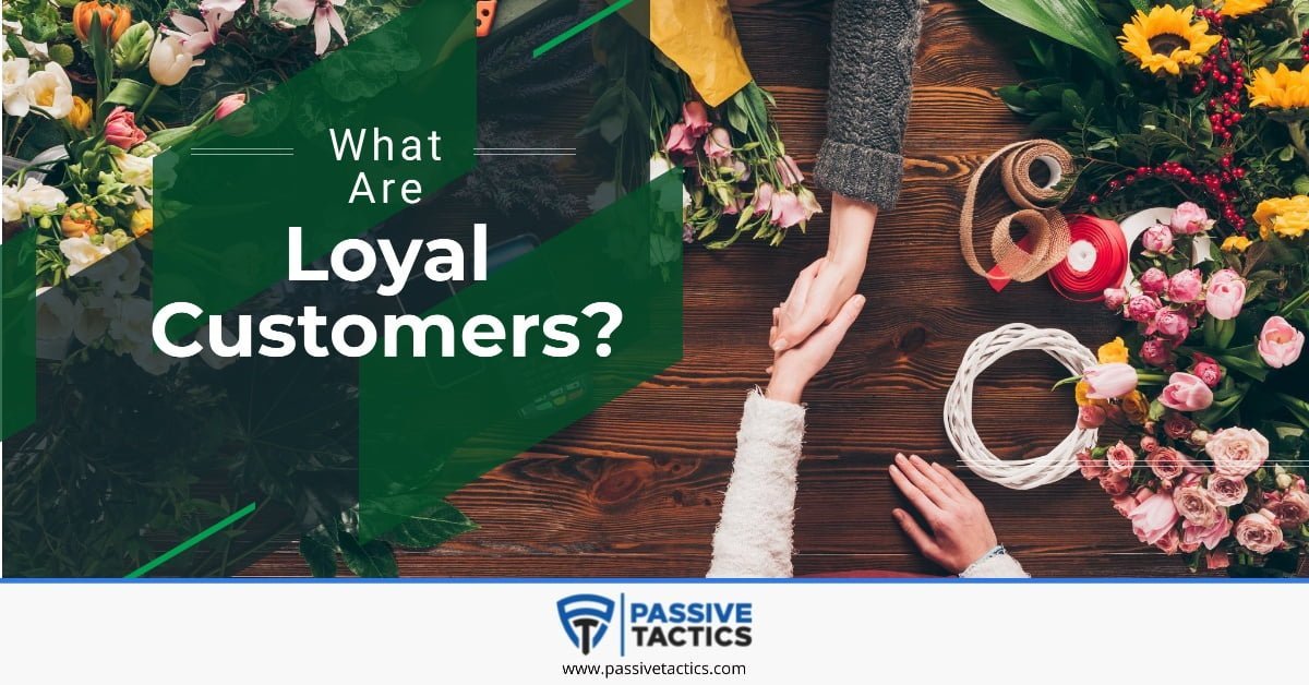 What Are Loyal Customers: Top Strategies for Customer Retention