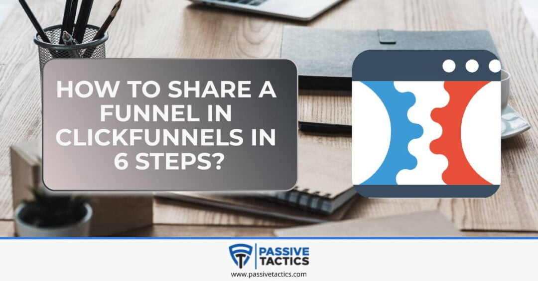 How To Share A Funnel in ClickFunnels Efficiently
