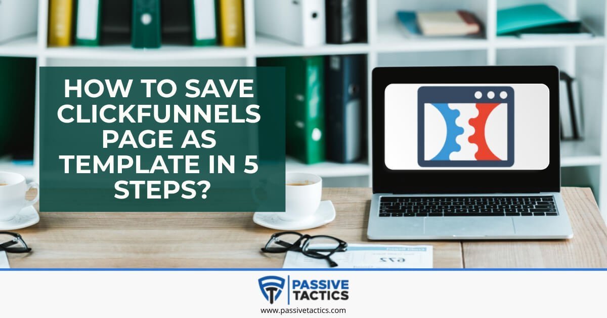 How To Save Your ClickFunnels Page As A Template?