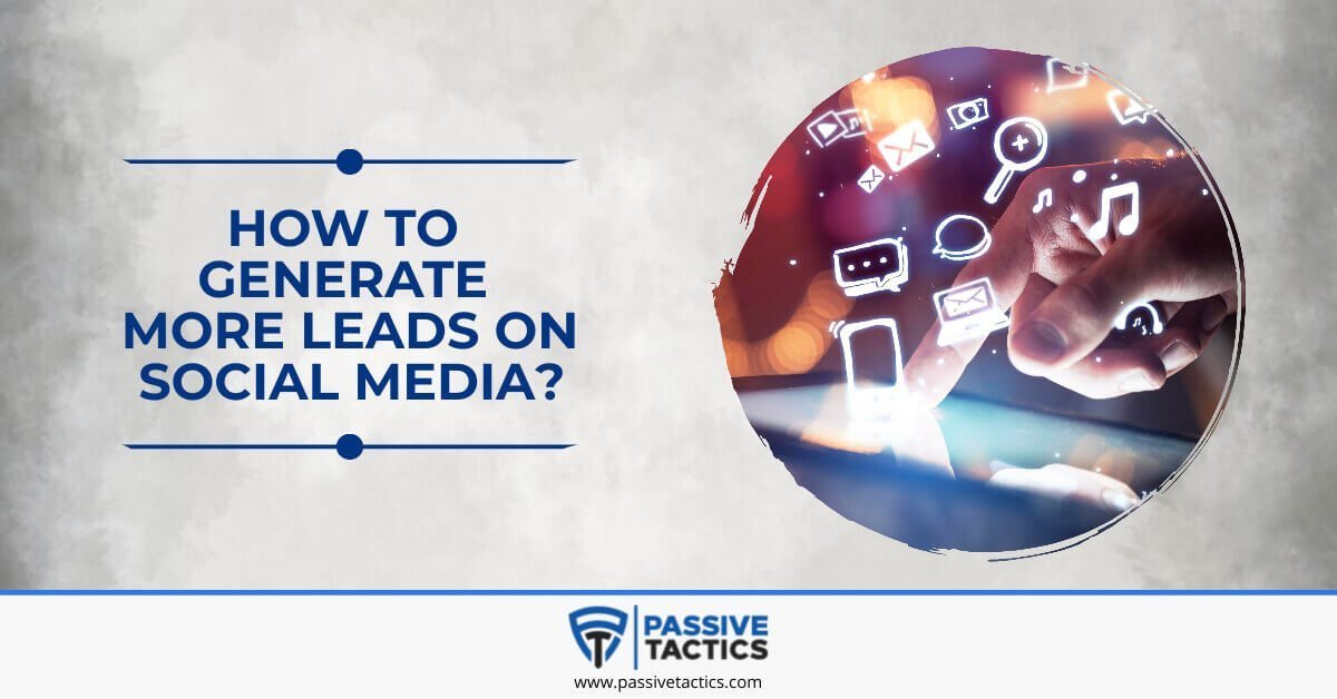 Generate Leads On Social Media Fast: Top 7 Strategies