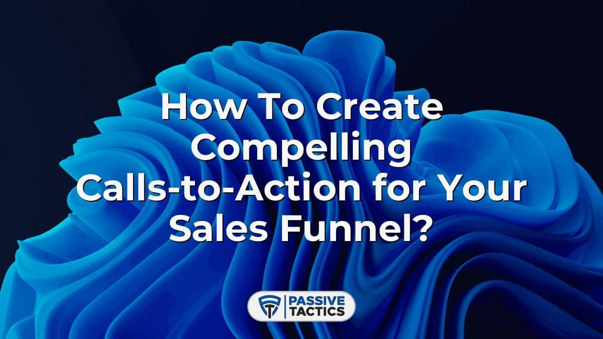How To Create Compelling Calls-to-Action for Your Sales Funnel?