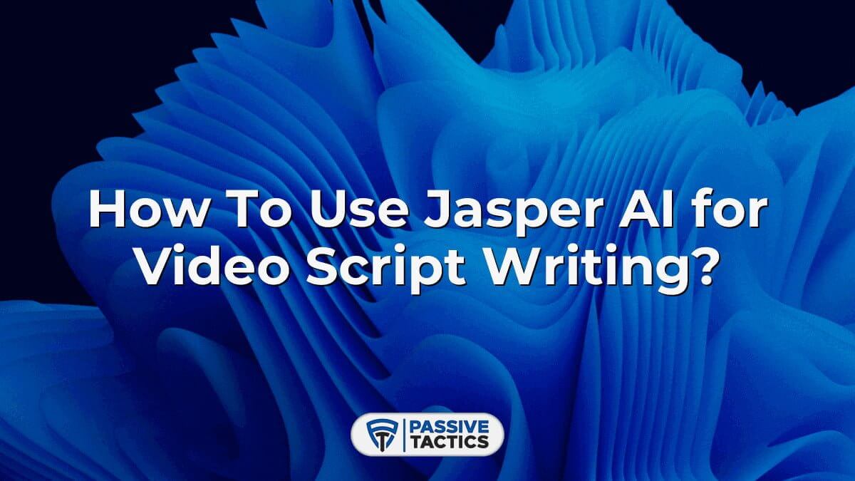 How To Use Jasper AI for Video Script Writing?