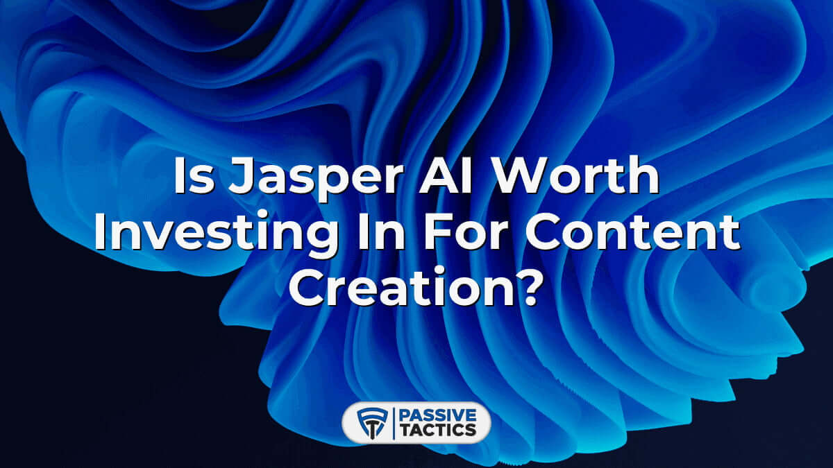 Is Jasper AI Worth Investing In For Content Creation?