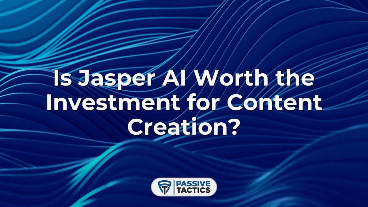 Is Jasper AI Worth the Investment for Content Creation?