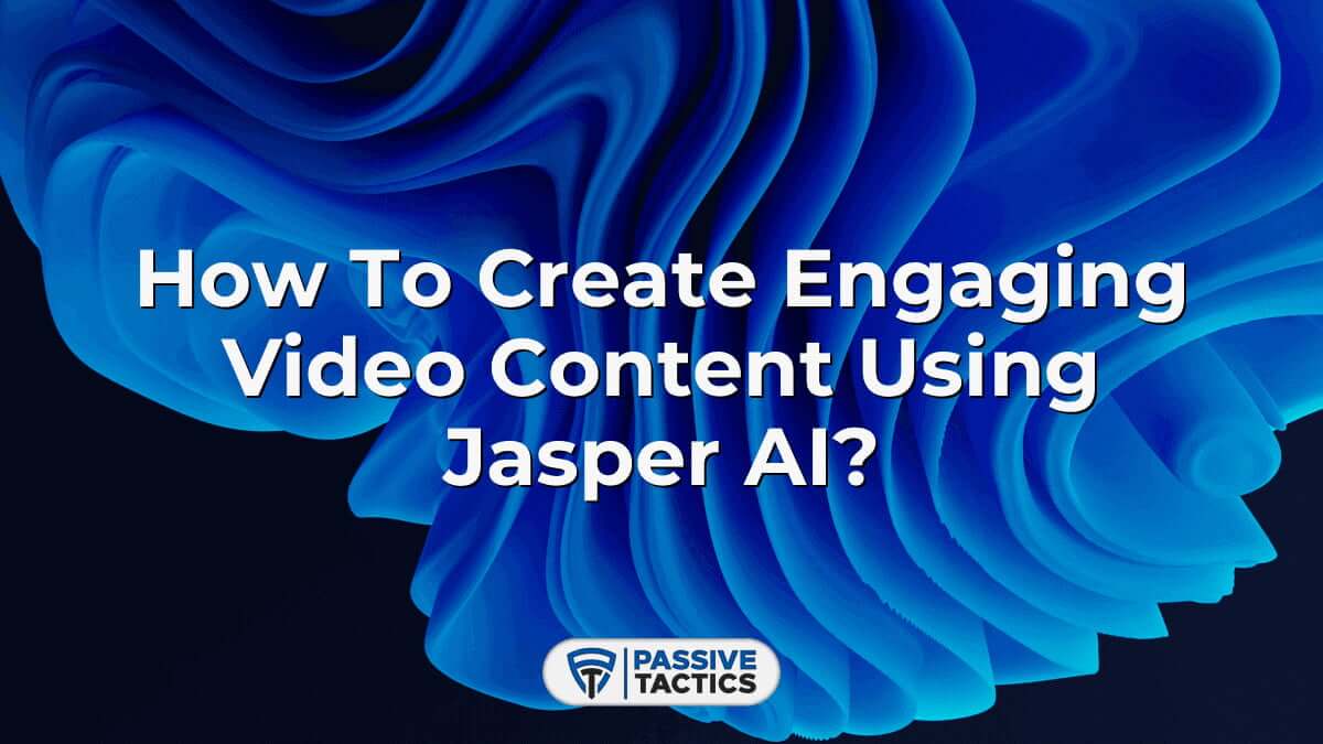 How To Create Engaging Video Content Using Jasper AI?