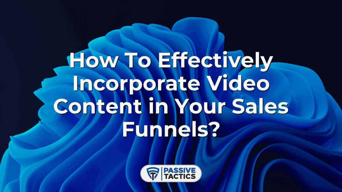 How To Effectively Incorporate Video Content in Your Sales Funnels?