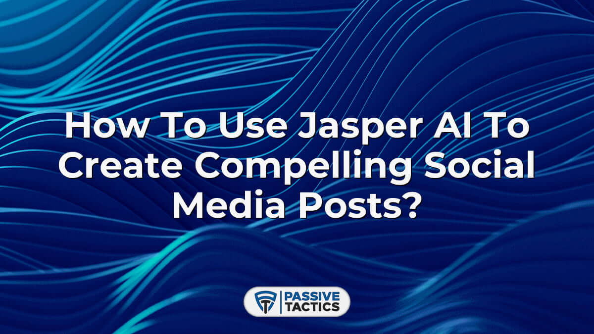 How To Use Jasper AI To Create Compelling Social Media Posts?