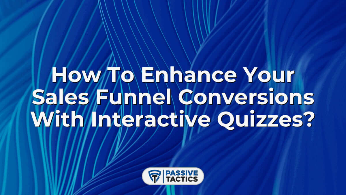 How To Enhance Your Sales Funnel Conversions With Interactive Quizzes?