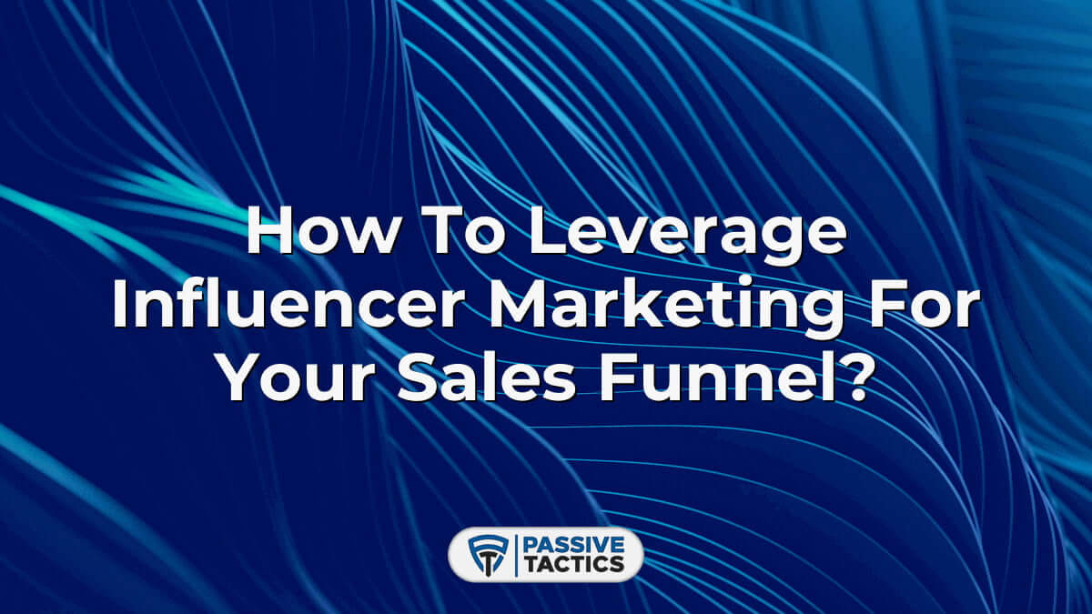 How To Leverage Influencer Marketing For Your Sales Funnel?
