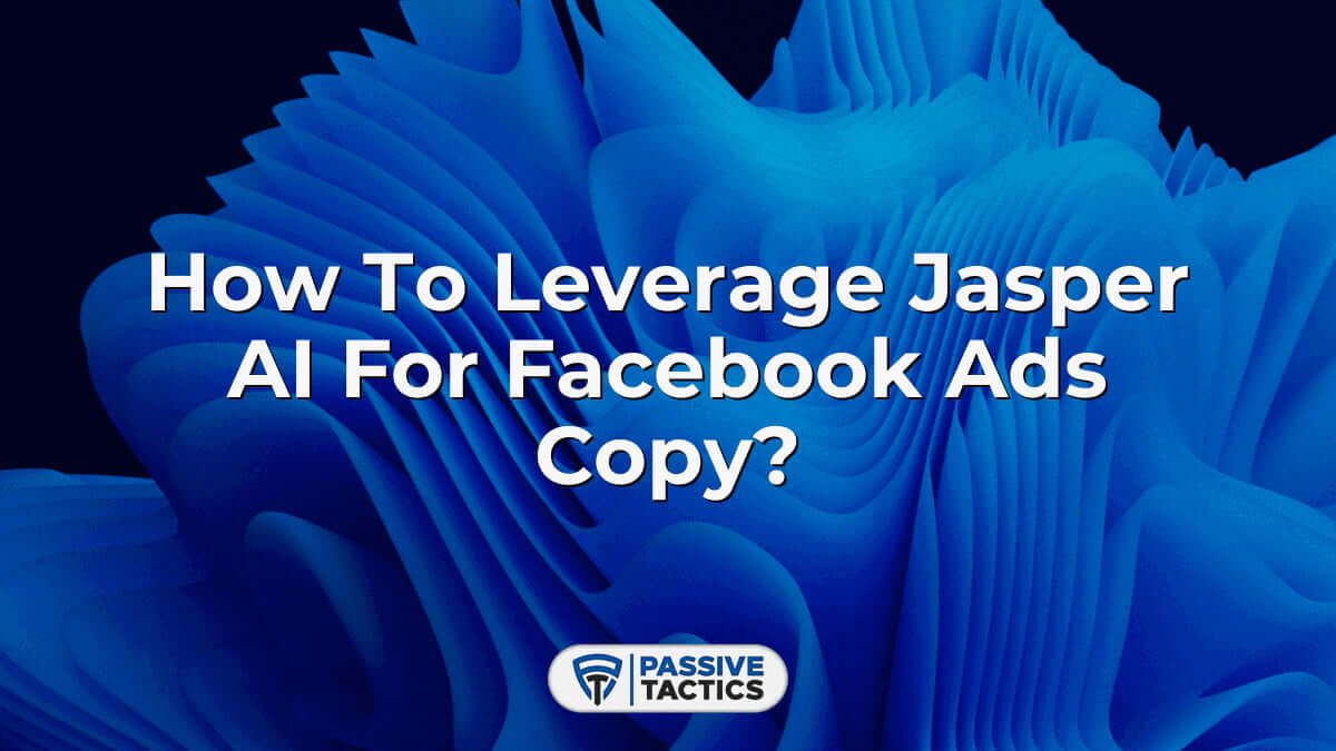 How To Leverage Jasper AI For Facebook Ads Copy?
