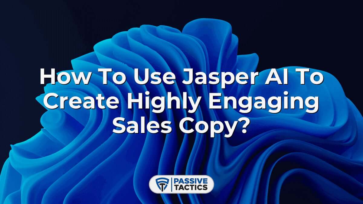 How To Use Jasper AI To Create Highly Engaging Sales Copy?