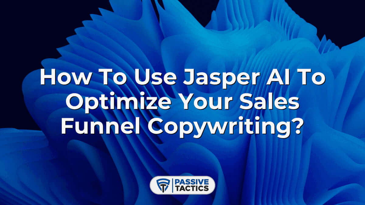 How To Use Jasper AI To Optimize Your Sales Funnel Copywriting?