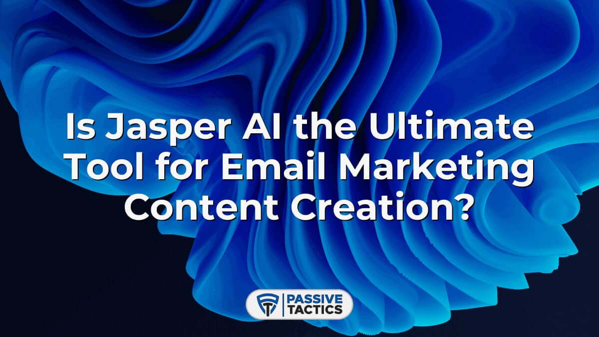 Is Jasper AI the Ultimate Tool for Email Marketing Content Creation?