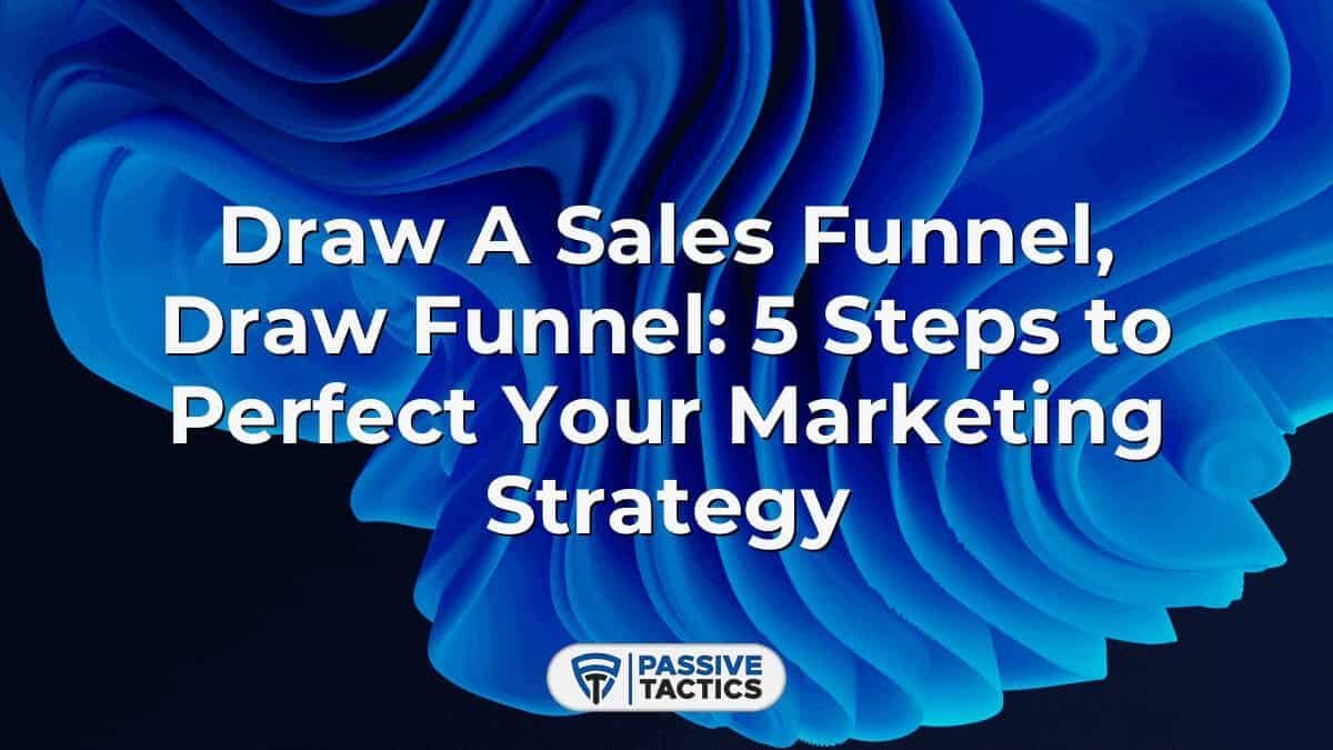Draw A Sales Funnel, Draw Funnel: 5 Steps to Perfect Your Marketing ...