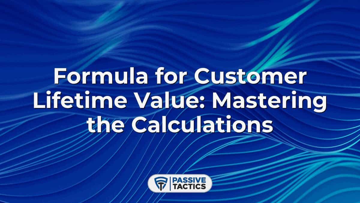 Formula for Customer Lifetime Value: Mastering the Calculations