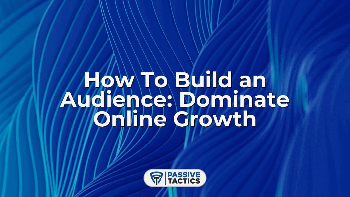 How To Build an Audience: Dominate Online Growth