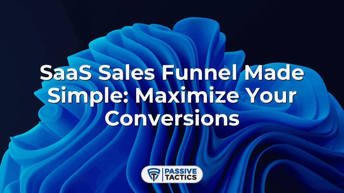 SaaS Sales Funnel Made Simple: Maximize Your Conversions