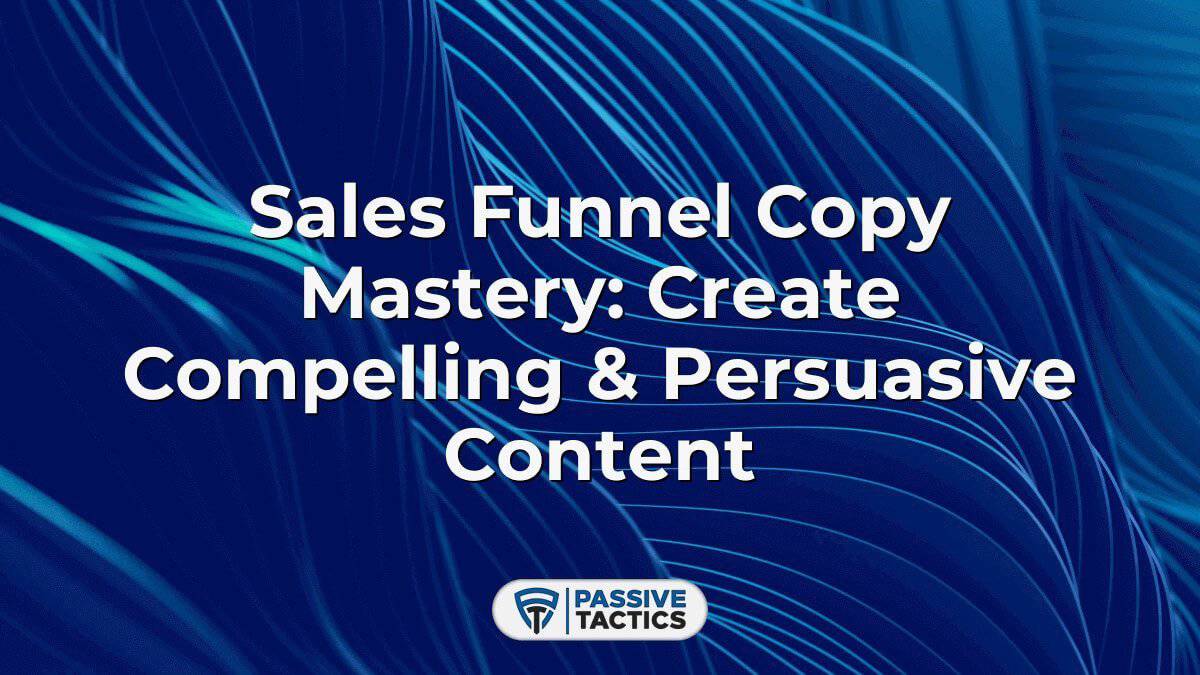 Sales Funnel Copy Mastery: Create Compelling & Persuasive Content
