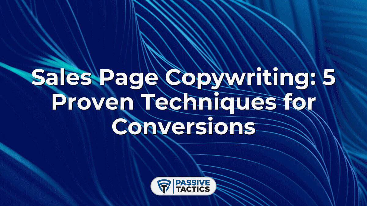 Sales Page Copywriting: 5 Proven Techniques for Conversions