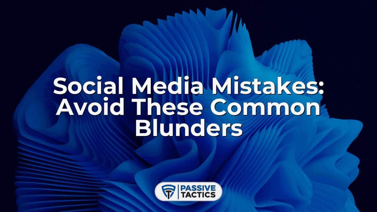 Social Media Mistakes: Avoid These Common Blunders
