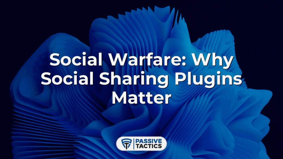Social Warfare: Why Social Sharing Plugins Matter