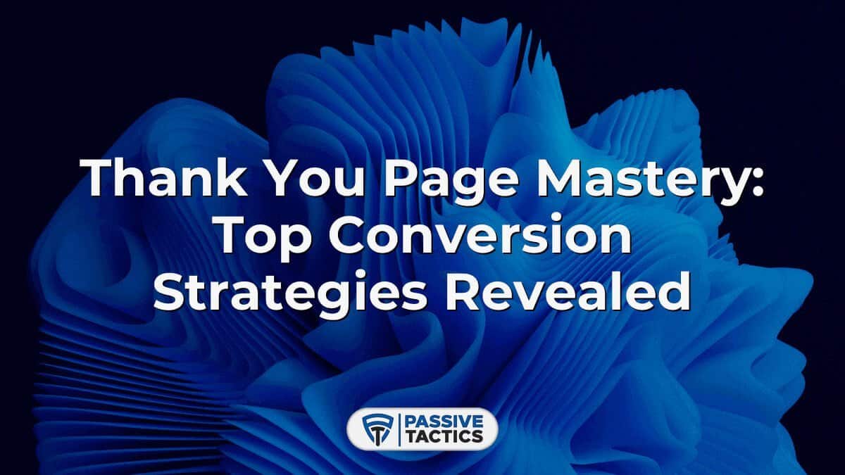 Thank You Page Mastery: Top Conversion Strategies Revealed