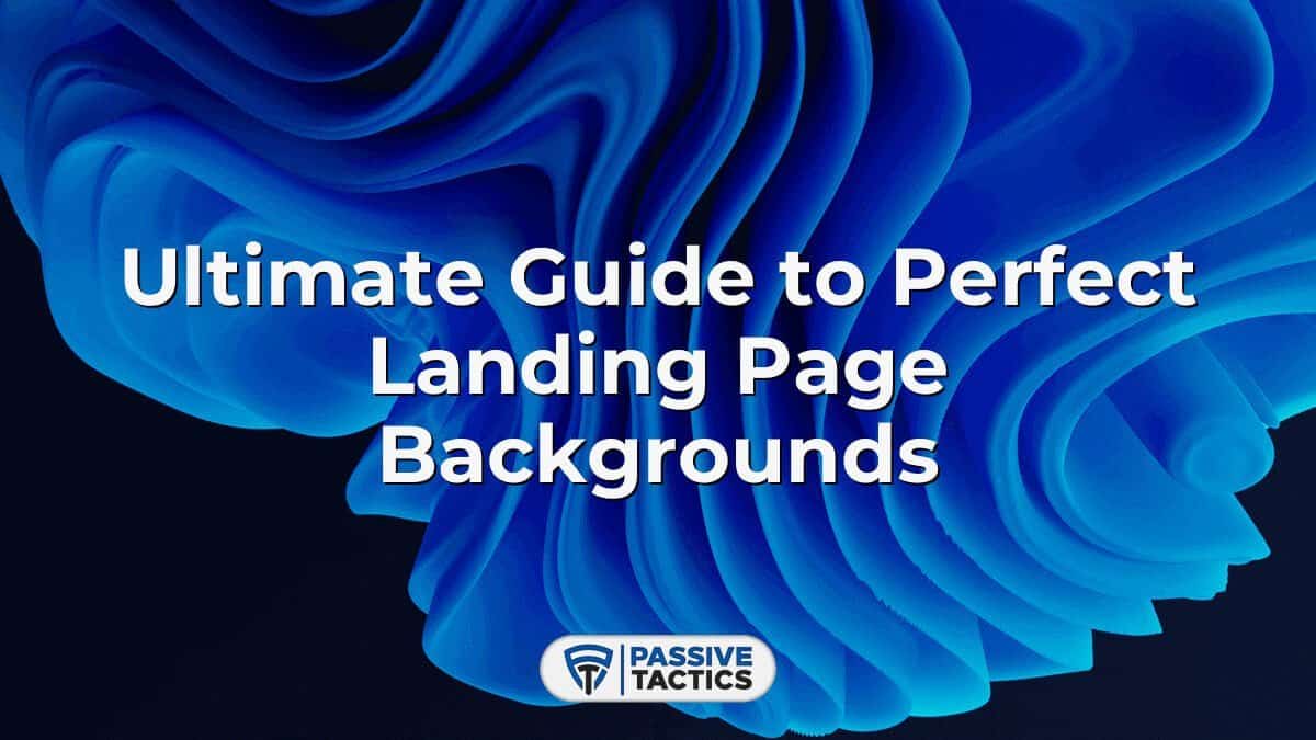 Ultimate Guide to Perfect Landing Page Backgrounds