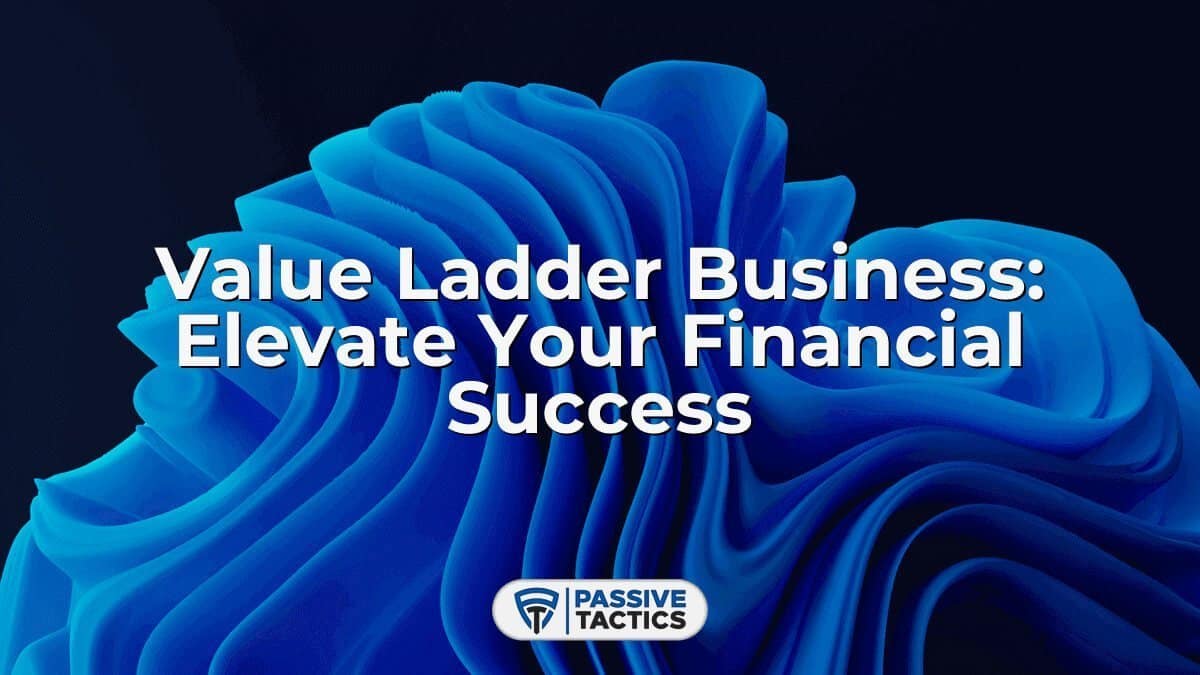 Value Ladder Business: Elevate Your Financial Success